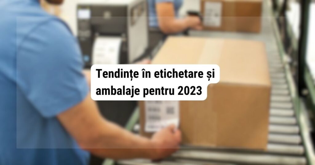 Tendințe în etichetare și ambalaje pentru 2023 - AutoID