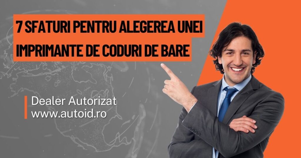 7 Sfaturi pentru alegerea unei imprimante de coduri de bare - AutoID